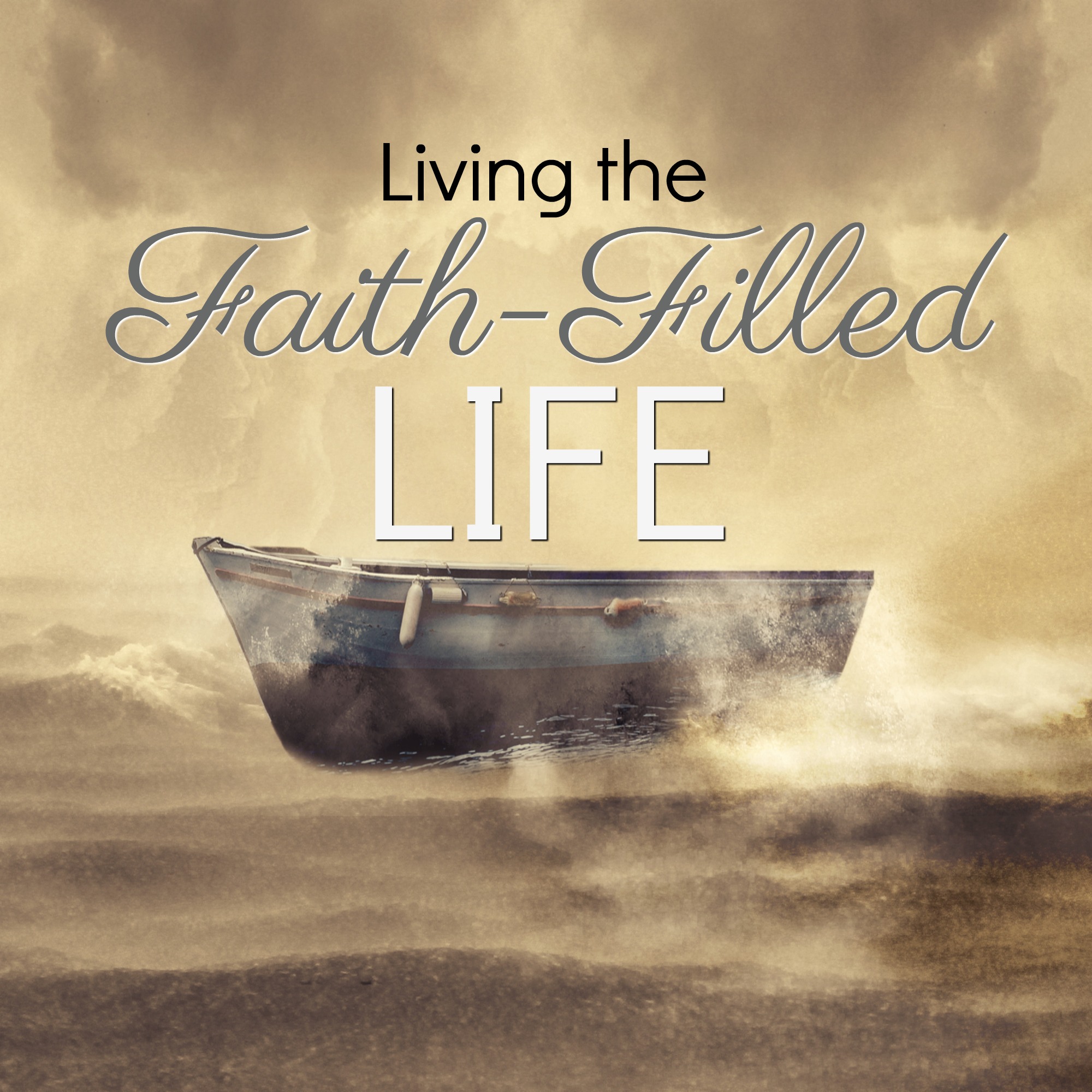 Living the Faith Filled Life - Part 1 - Living Word Church